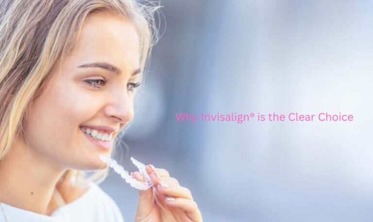 Invisible Braces, Visible Results: Why Invisalign® is the Clear Choice ...